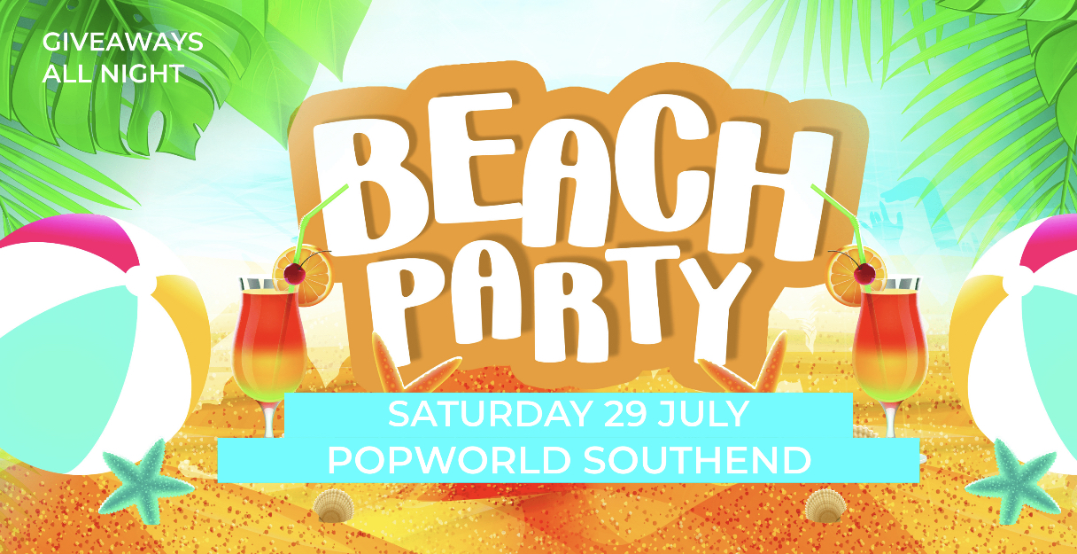 Popworld's : BEACH PARTY at Popworld, Southend, Southend-on-Sea on 29th ...