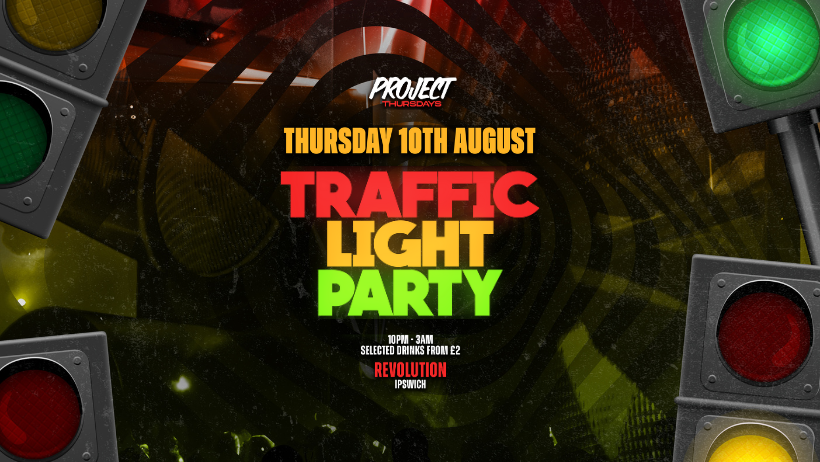 Project Thursdays Traffic Light Party • Ipswich's BIGGEST Student night ...