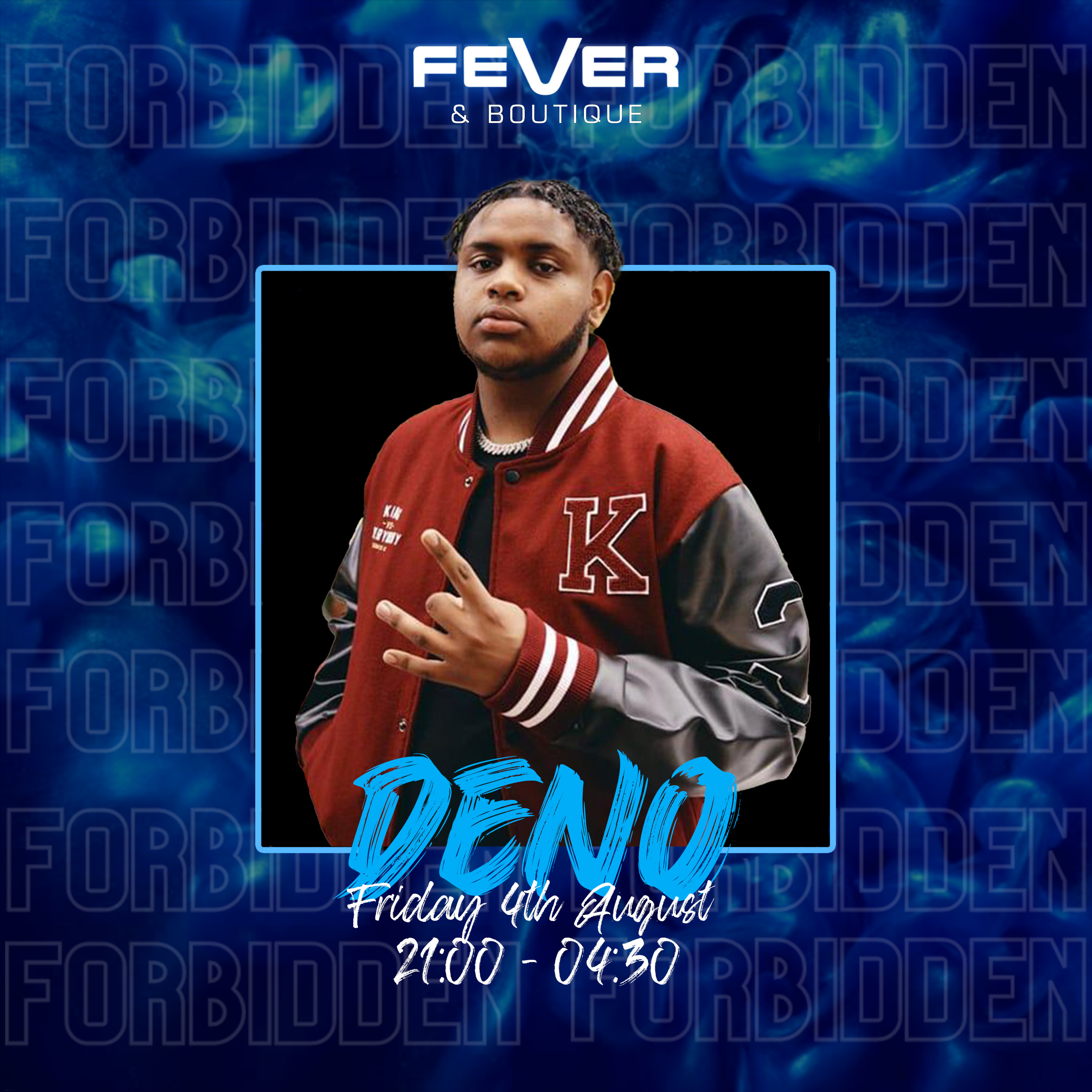 Forbidden Fridays presents Deno Live at Fever & Boutique - Basingstoke, Basingstoke on 4th Aug ...