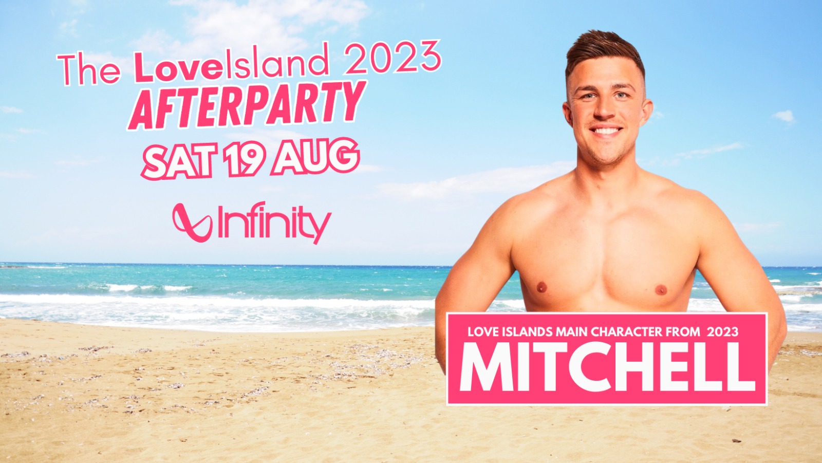 Love Island 2023 Comes To Sudbury - Meet Messy Mitchell - Saturday 19th August at Infinity ...