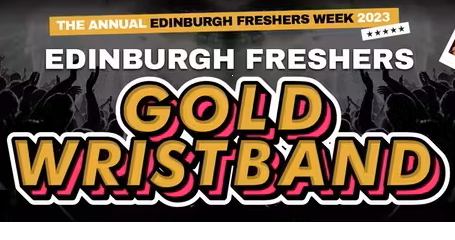 The Annual Edinburgh Freshers Gold Wristband 2023 - All Annual Events ...