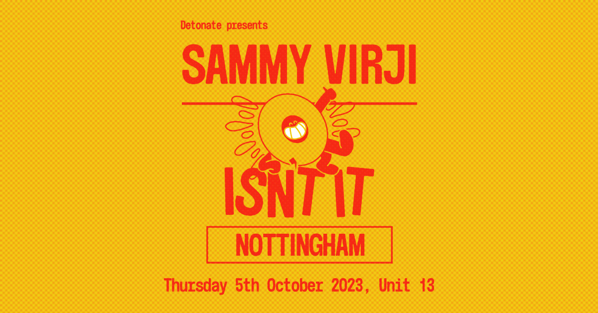 Sammy Virji - "Isn't It Tour" at Unit 13, Nottingham on 5th Oct 2023 ...