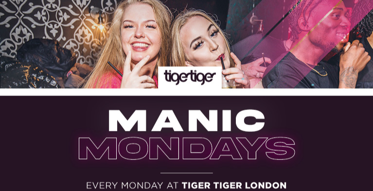 MANIC MONDAYS | Every Week at TIGER TIGER LONDON at Tiger Tiger, London on 23rd Oct 2023 | Fatsoma