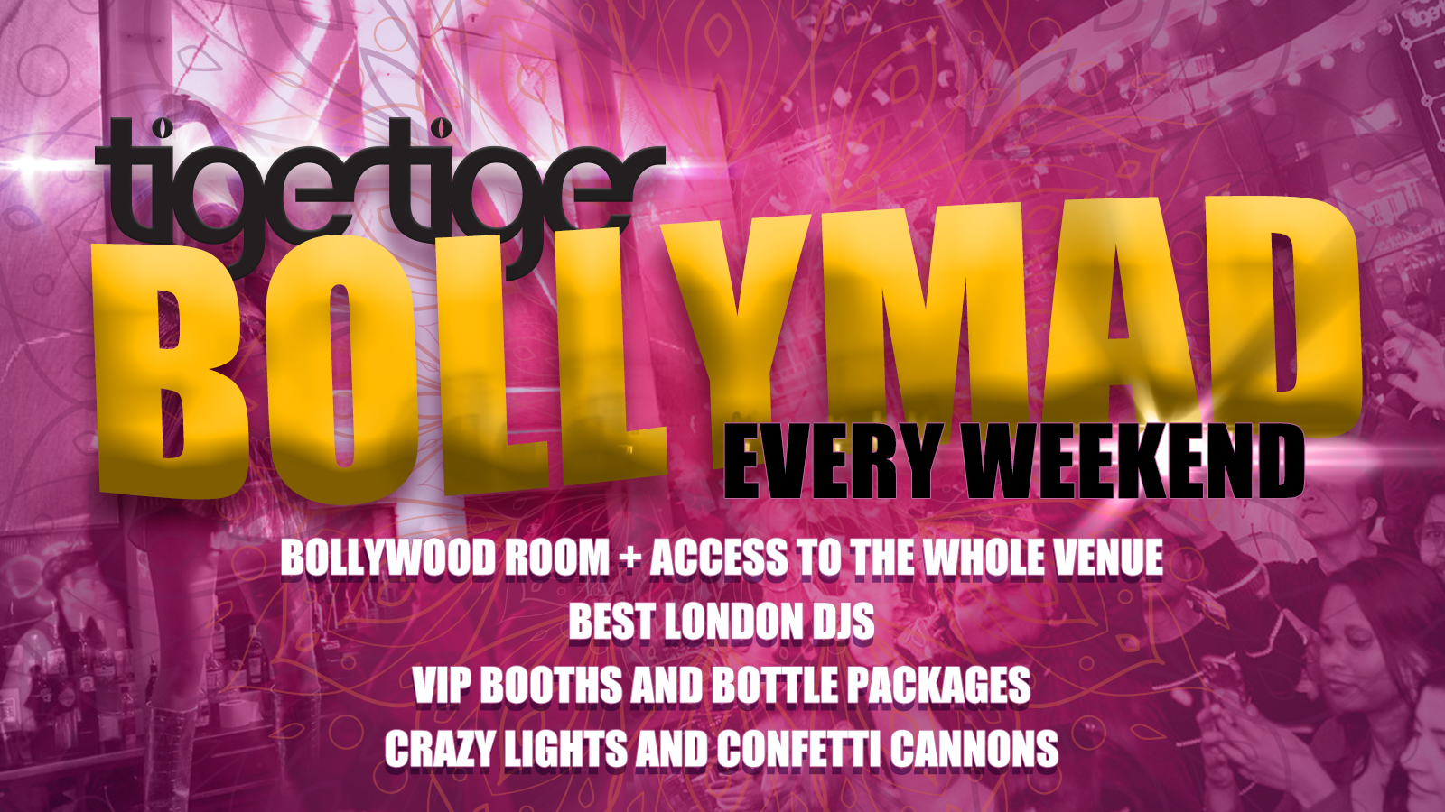 BOLLYMAD at Tiger Tiger | Every Weekend at Tiger Tiger London, London on 20th Oct 2023 | Fatsoma