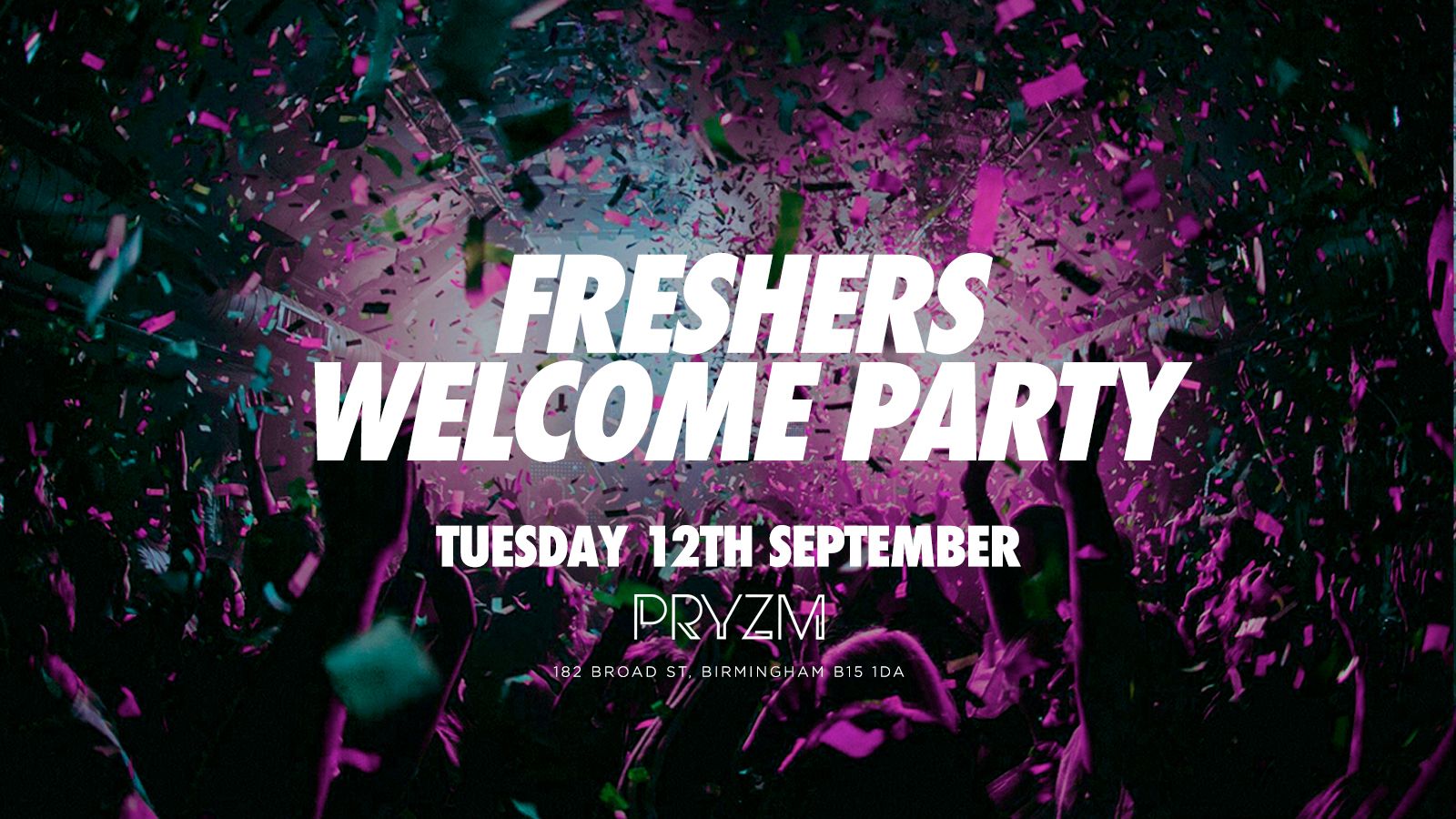 Freshers Welcome Party - Tuesday 12th September - PRYZM [FINAL TICKETS!] at PRYZM Birmingham ...