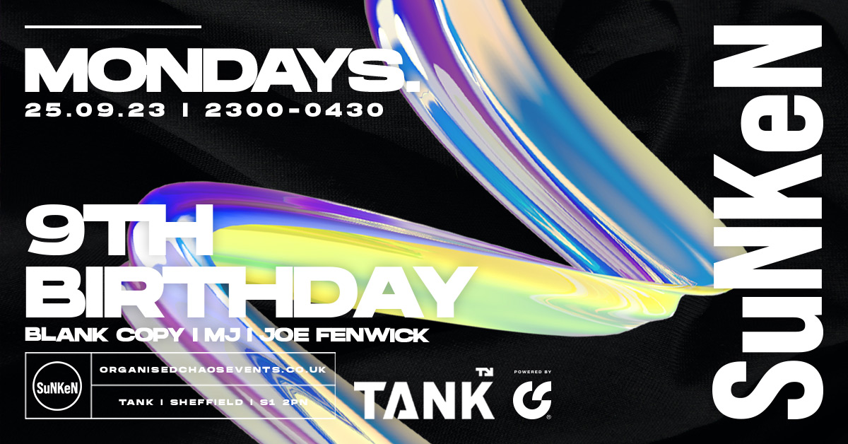 Sunken - 9th Birthday Party - Mondays at Tank at Tank, Sheffield on ...