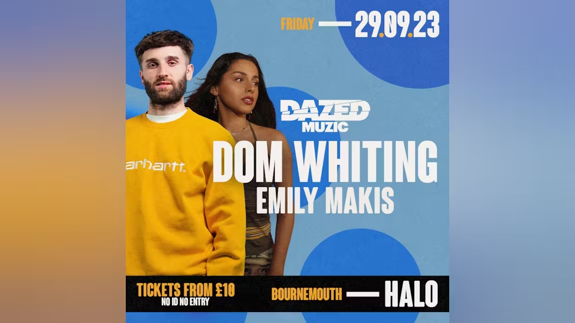 DAZED MUZIC PRESENTS: DOM WHITING & EMILY MAKIS at Halo Nightclub ...