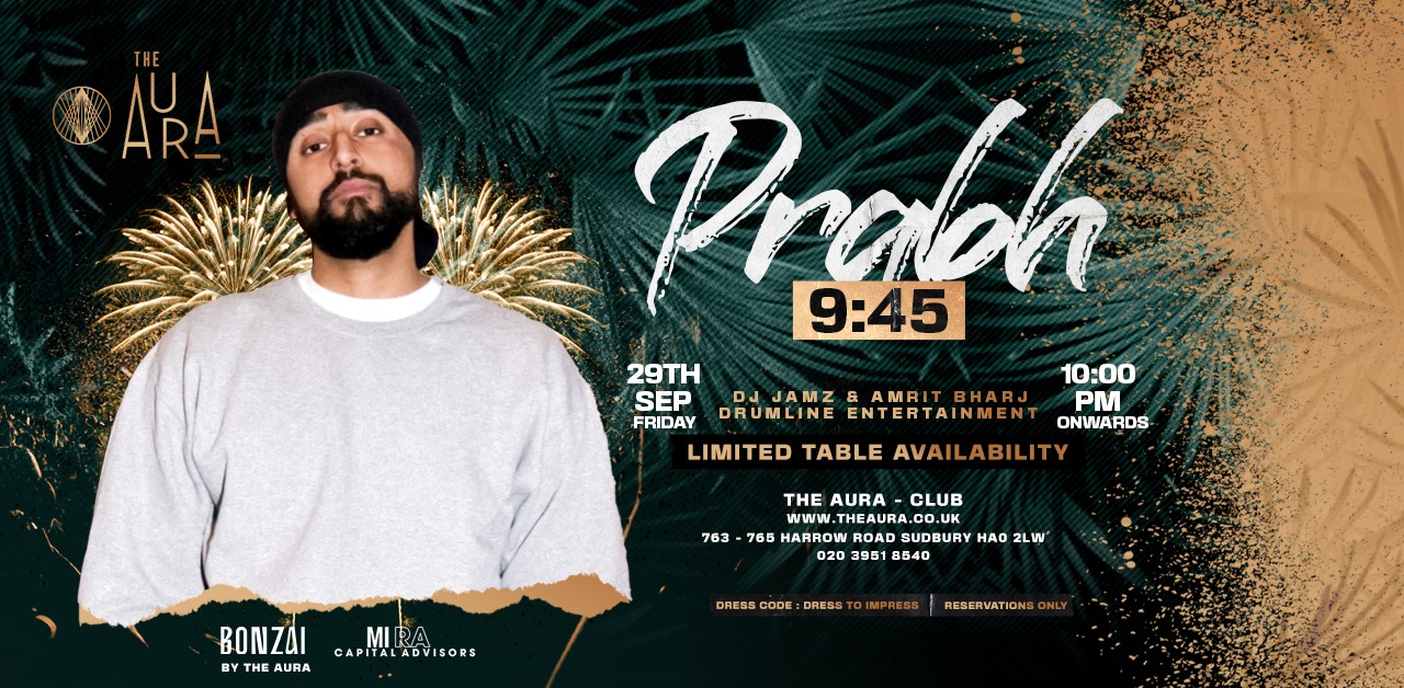 The Aura Presents PRABH SINGH (9:45) LIVE at The Aura, London on 29th ...