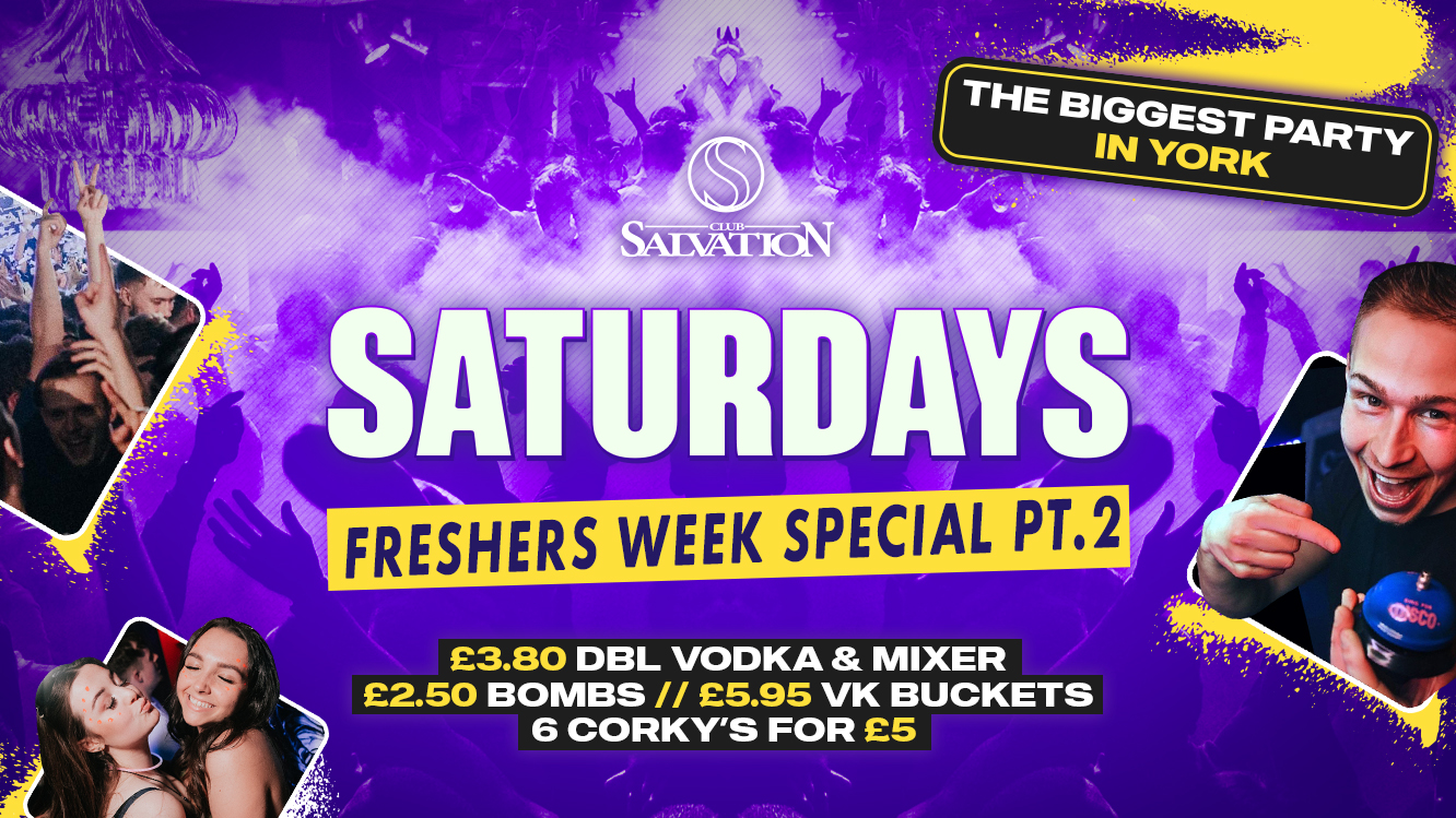 Salvation Saturdays - York Freshers Week Special Pt. 2 at Club ...
